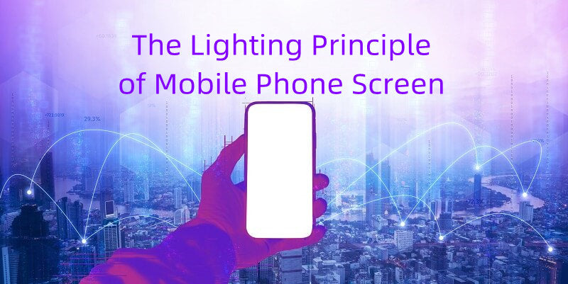 The Lighting Principle of Mobile Phone Screen | ORIWHIZ